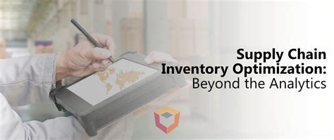 Supply Chain Inventory Optimization Beyond The Analytics