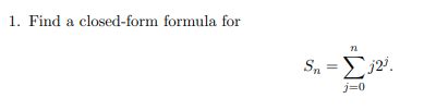 Solved Find A Closed Form Formula For Sn J Nj J Chegg Com