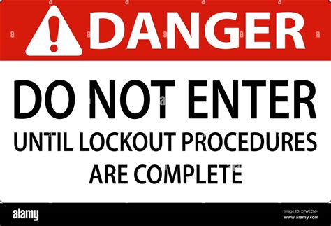 Danger Do Not Enter Until Lockout Procedures Are Complete Sign Stock Vector Image Art Alamy