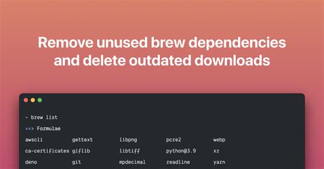 Remove Unused Brew Dependencies And Delete Outdated Downloads