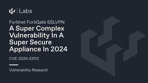 Fortinet FortiGate CVE A Super Complex Vulnerability In A Super Secure Appliance In