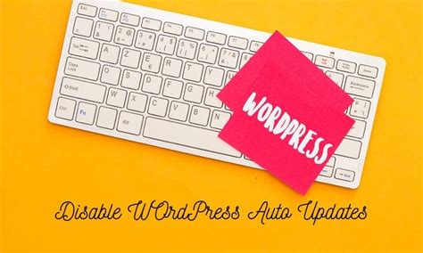 How To Disable Wordpress Auto Update Turn Off Wordpress Auto Updates