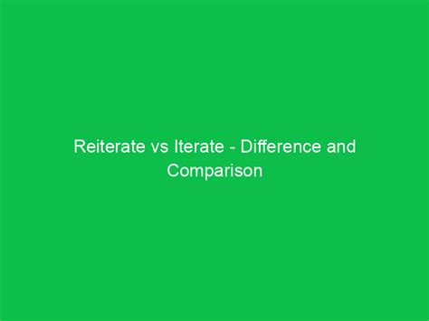 Reiterate Vs Iterate Difference And Comparison Prep My Career