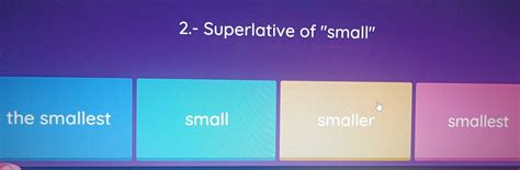 Solved 2 Superlative Of Small The Smallest Small Smaller Smallest [math]
