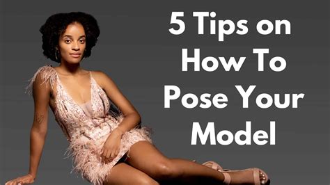 Tips On How To Pose Your Model