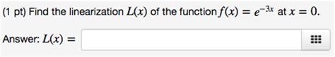 solved find the linearization l x of the function f x
