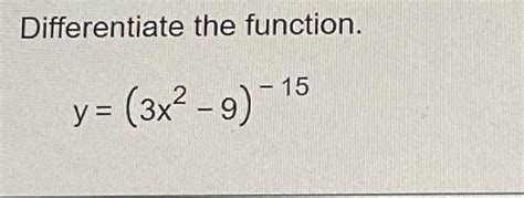 Solved Differentiate The Functiony3x2 9 15