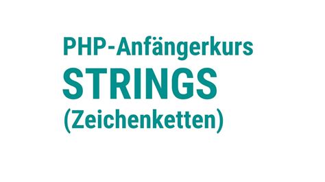 Php Anfängerkurs 4 Strings Zeichenketten Youtube