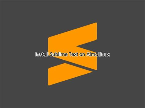 Install Sublime Text On AlmaLinux Step By Step OrcaCore