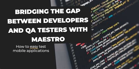 Bridging The Gap Between Developers And Qa Testers With Maestro Rdevto