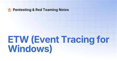 Etw Event Tracing For Windows Pentesting And Red Teaming Notes