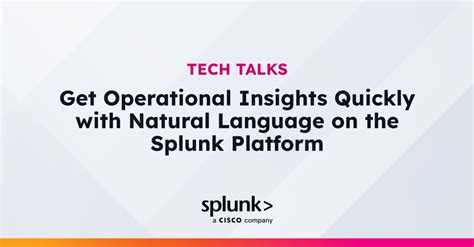 Get Operational Insights Quickly With Natural Language On The Splunk Platform Virtual Event