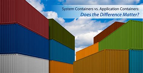 System Containers Vs Application Containers Does The Difference