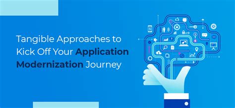 Begin Your Application Modernization Tangible Approaches