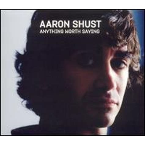 Pre Owned Anything Worth Saying Cd 0881410001722 By Aaron Shust