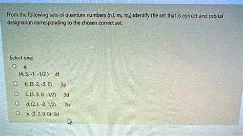 SOLVED From The Following Sets Of Quantum Numbers N L M M Identify The Set That Is Correct