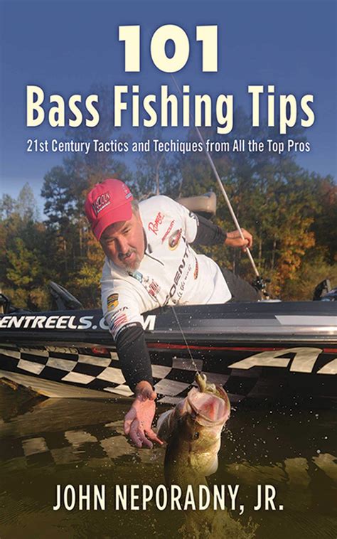 101 Bass Fishing Tips Twenty First Century Bassing Tactics And