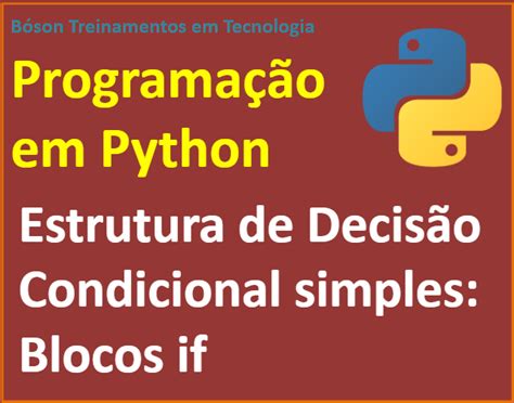 Estruturas De Decisão Em Python O Condicional Simples If Bóson