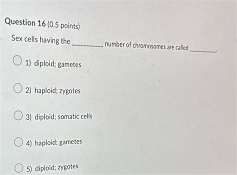 Solved Question 16 0 5 Points Sex Cells Having The Number Chegg Com
