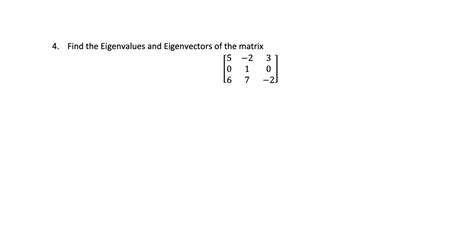 Solved Find The Eigenvalues And Eigenvectors Of The Chegg