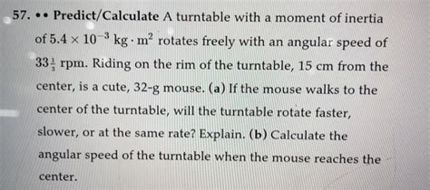 Solved Predict Calculate A Turntable With A Moment Of Chegg