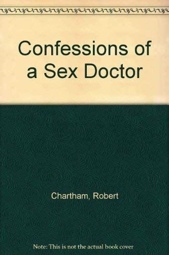 Confessions Of A Sex Doctor Robert Chartham Amazon Com Books