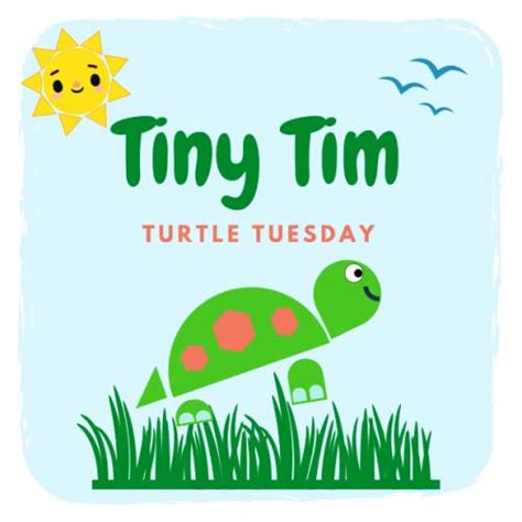 Tiny Tim Turtle Tuesday Tiny Tim And Friends By Cheri Monreal Goodreads