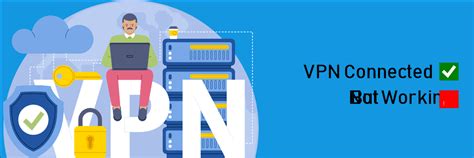Vpn Connected But Not Working Why And How To Fix It