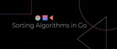 Sorting Algorithms In Go Dev Community