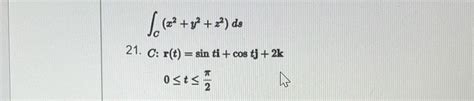 solved evaluating a line integral in exercises 19 20 21 and