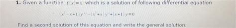 Solved Given A Function F X X Which Is A Solution Of Chegg Com