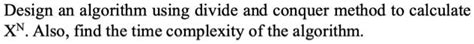 Solved Design An Algorithm Using Divide And Conquer Method To