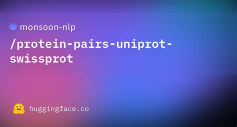 Monsoon Nlp Protein Pairs Uniprot Swissprot · Datasets At Hugging Face
