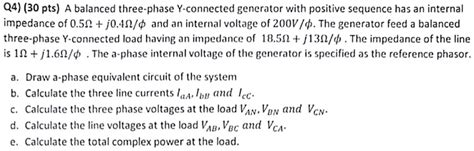Q4 30 Pts A Balanced Three Phase Y Connected Generator With Positive Sequence Has An Internal
