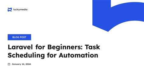 Laravel For Beginners Task Scheduling For Automation Lucky Media