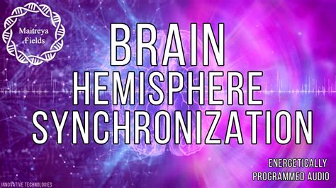 Brain Hemisphere Synchronization Activate The Entire Brain Fields