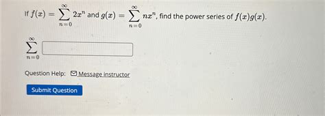 Solved If F X ∑n 0∞2xn ﻿and G X ∑n 0∞nxn ﻿find The Power