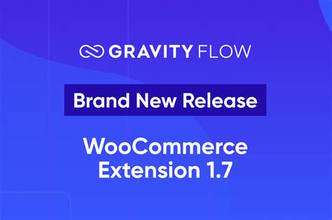 Brand New Release Gravity Flow Woocommerce Extension 17 Gravity Forms