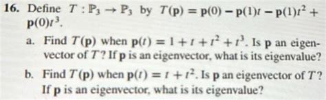 solved 16 define t p3→p3 by t p p 0 −p 1 t−p 1 t2 p 0 t3