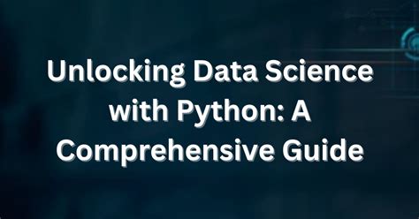 Unlocking Data Science With Python A Comprehensive Guide By Sahil Talreja Experience Stack