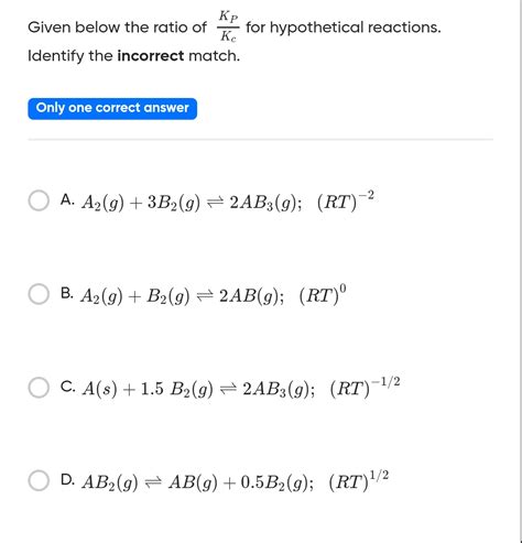 given below the ratio of kc kp for hypothetical reactions identify the