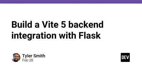 Tyler Smith On Linkedin Build A Vite 5 Backend Integration With Flask