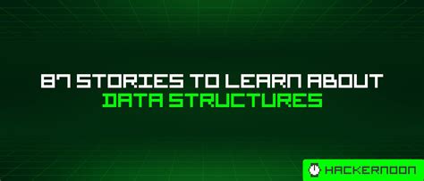87 Stories To Learn About Data Structures Hackernoon
