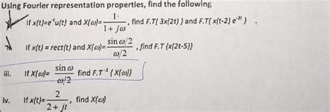 Solved Using Fourier Representation Properties Find The Chegg Com