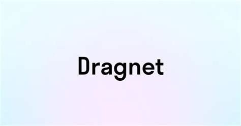 Dragnet — перевод транскрипция произношение и примеры