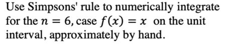 Solved Use Simpsons Rule To Numerically Integrate For The