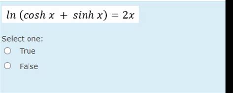 Solved Ln Coshx Sinhx 2xselect One Truefalse