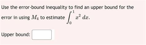 Solved Use The Error Bound Inequality To Find An Upper Bound