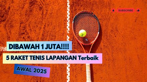 Dibawah 1 Juta Rekomendasi 5 Raket Tenis Lapangan Terbaik Awal 2025 Youtube
