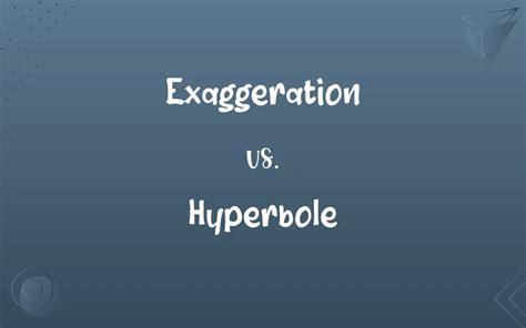 Exaggeration Vs Hyperbole Know The Difference